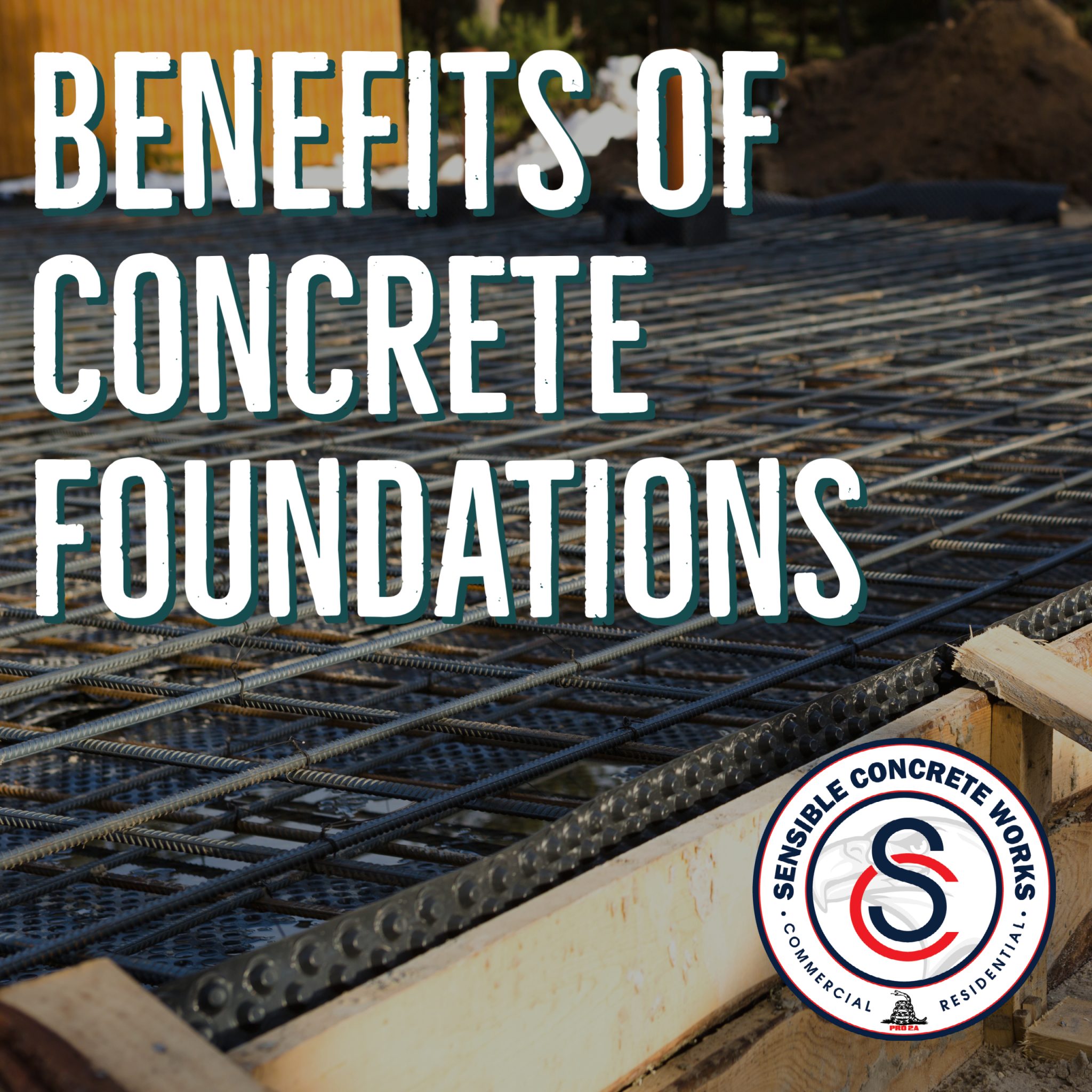 Benefits of Concrete Foundations - Sensible Concrete